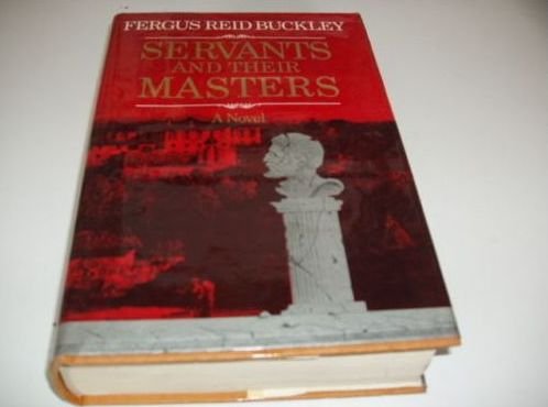 Servants and their masters by Fergus Reid Buckley | Goodreads