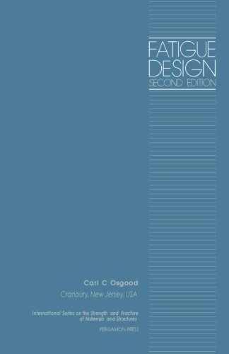 Fatigue Design: Second Edition, International Series on The Strength ...