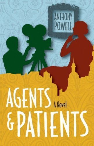 Agents and Patients: A Novel by Anthony Powell by Anthony Powell ...