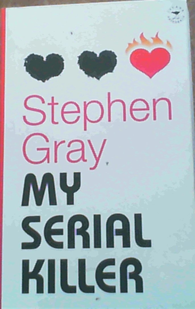 My Serial Killer, and Other Stories by Stephen Gray | Goodreads