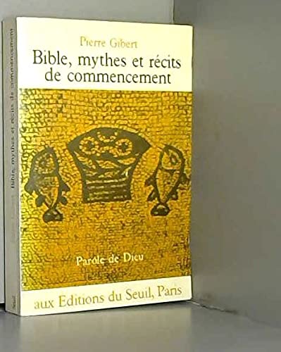 Bible, mythes et récits de commencement (Parole de Dieu) by Pierre ...