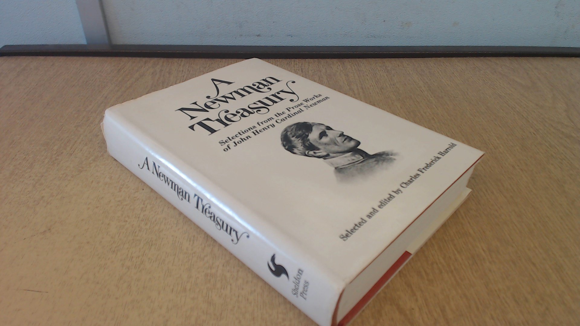 A Newman Treasury: Selections from the Prose Works of John Henry ...