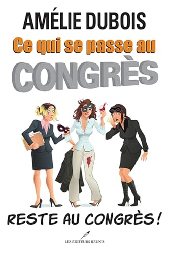 Ce qui se passe au congrès reste au congrès! N.E. by Amélie Dubois ...