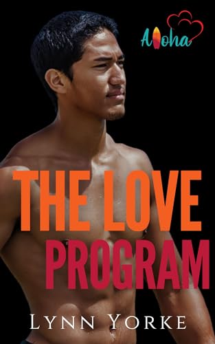The Love Program: ALOHA LOVE by Lynn Yorke | Goodreads
