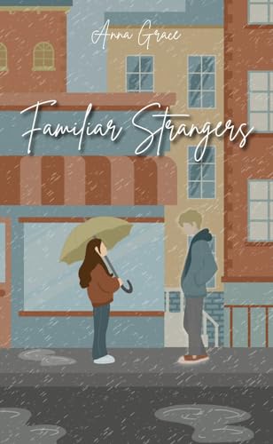 Familiar Strangers by Anna Grace | Goodreads