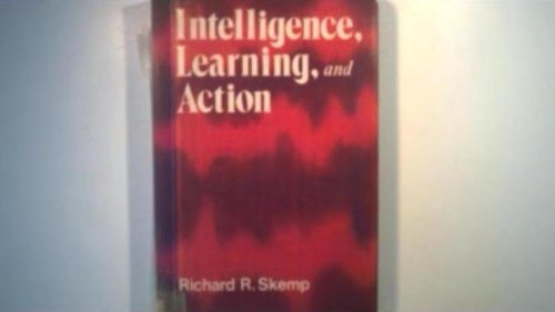 Intelligence Learning and Action: A New Model for Theory and Practice in Education by Richard R ...
