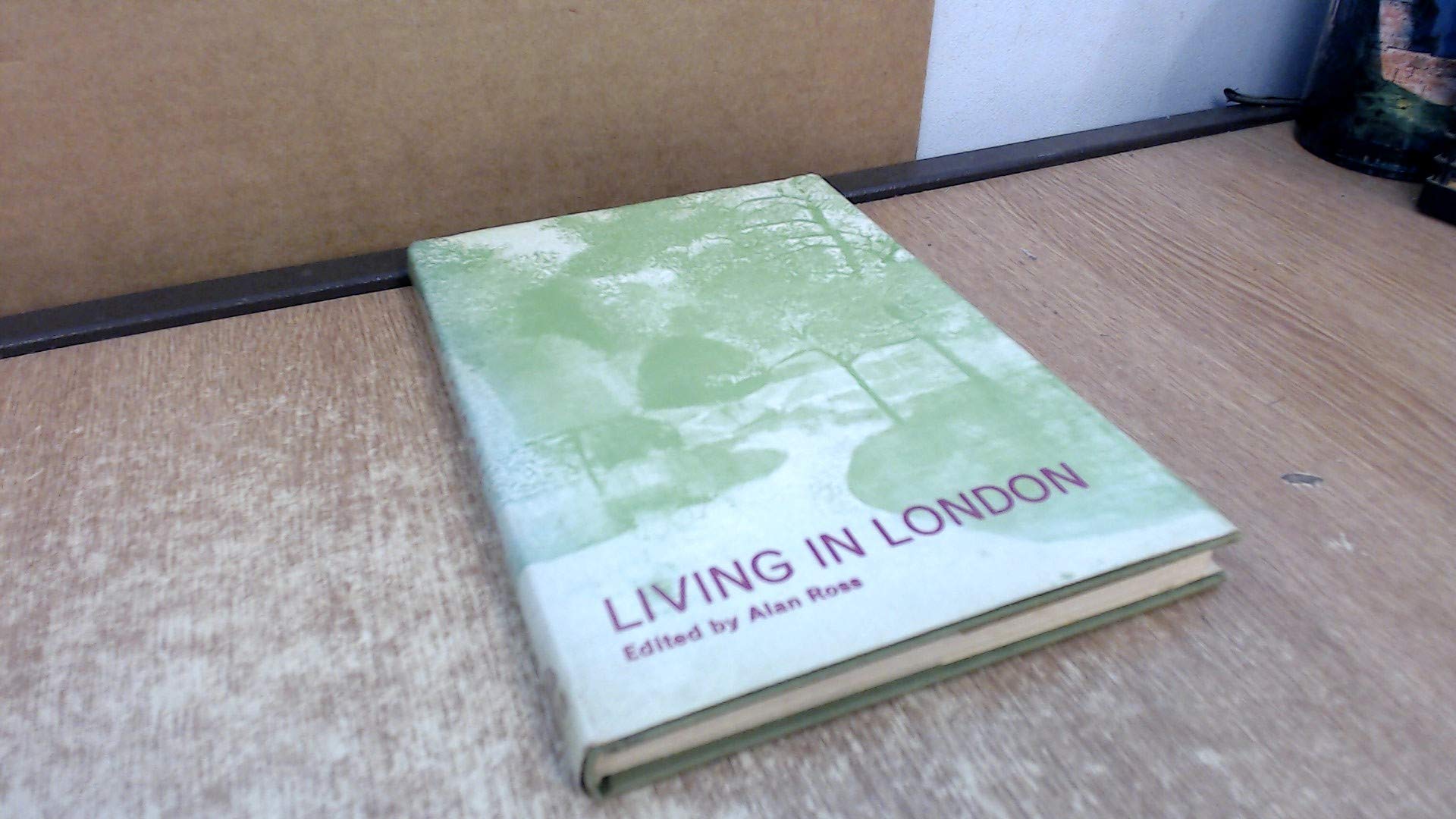 Living in London by Alan Ross | Goodreads