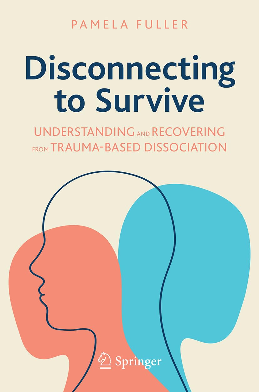 Disconnecting to Survive: Understanding and Recovering from Trauma ...
