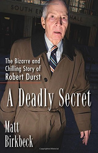 By Matt Birkbeck - A Deadly Secret: The Bizarre and Chilling Story of ...