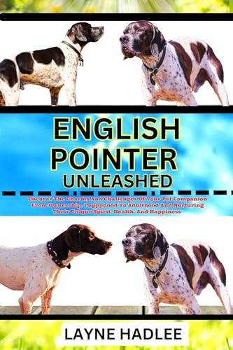 ENGLISH POINTER UNLEASHED: Uncover The Charms And Challenges Of Your ...