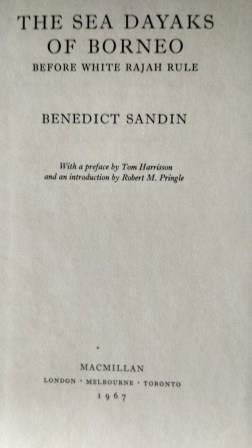 The Sea Dayaks of Borneo: Before White Rajah Rule by Benedict Sandin ...
