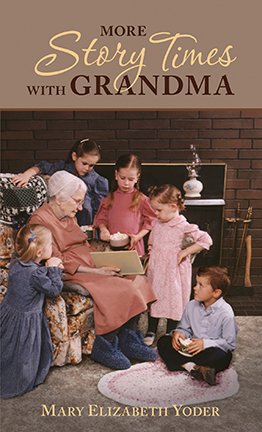 More Story Times With Grandma by Mary Elizabeth Yoder | Goodreads
