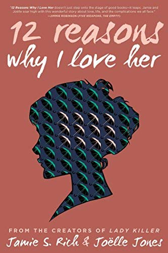 12 Reason Why I Love Her: Tenth Anniversary Edition by Jamie S. Rich by Jamie S. Rich | Goodreads