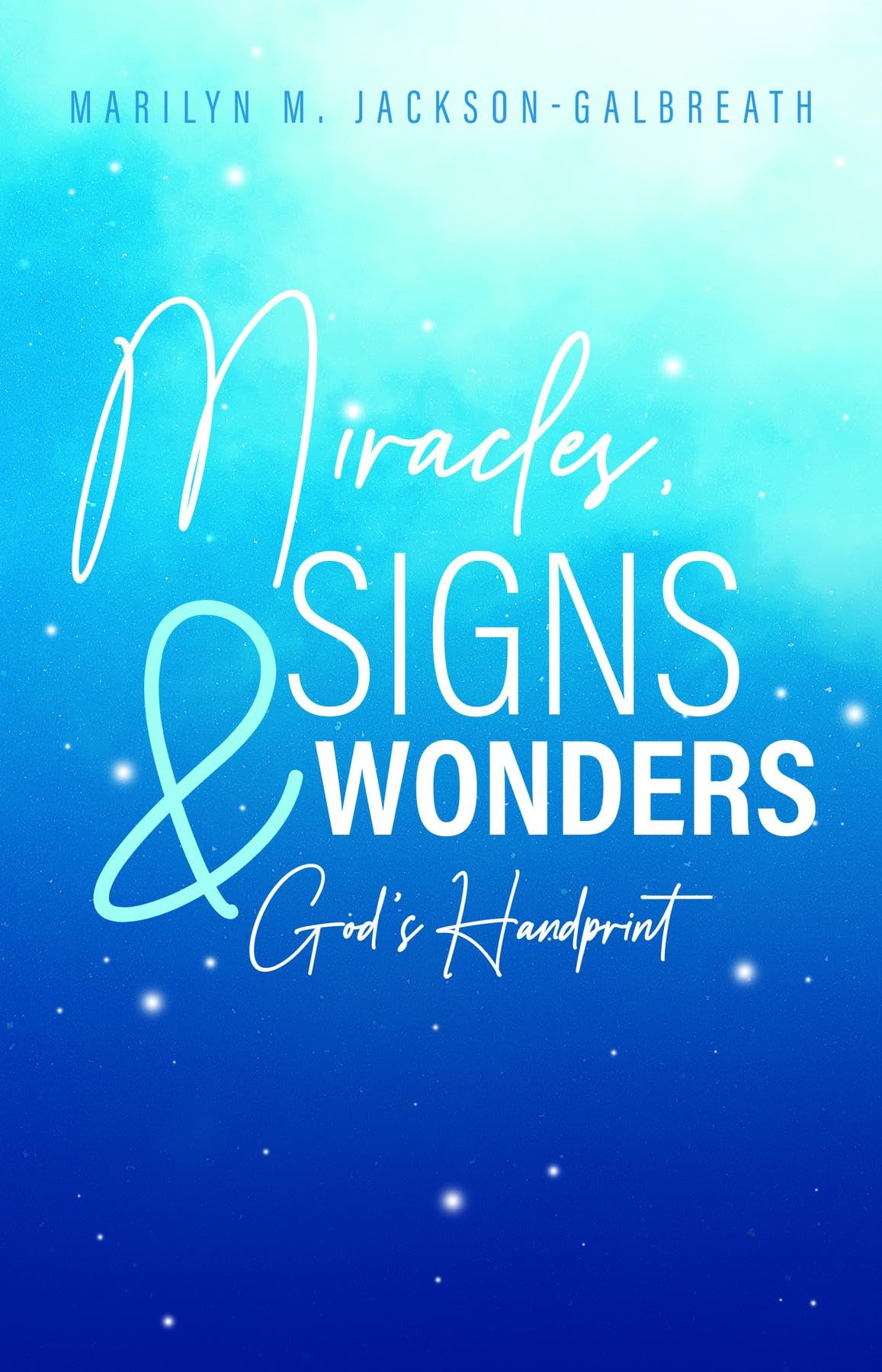 Miracles, Signs, & Wonders: God's Handprint by Marilyn M Jackson ...