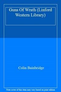 Guns Of Wrath (Linford Western Library) by Colin Bainbridge | Goodreads