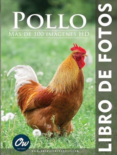 Pollo: Libro de fotos (Spanish Edition) by Our World | Goodreads