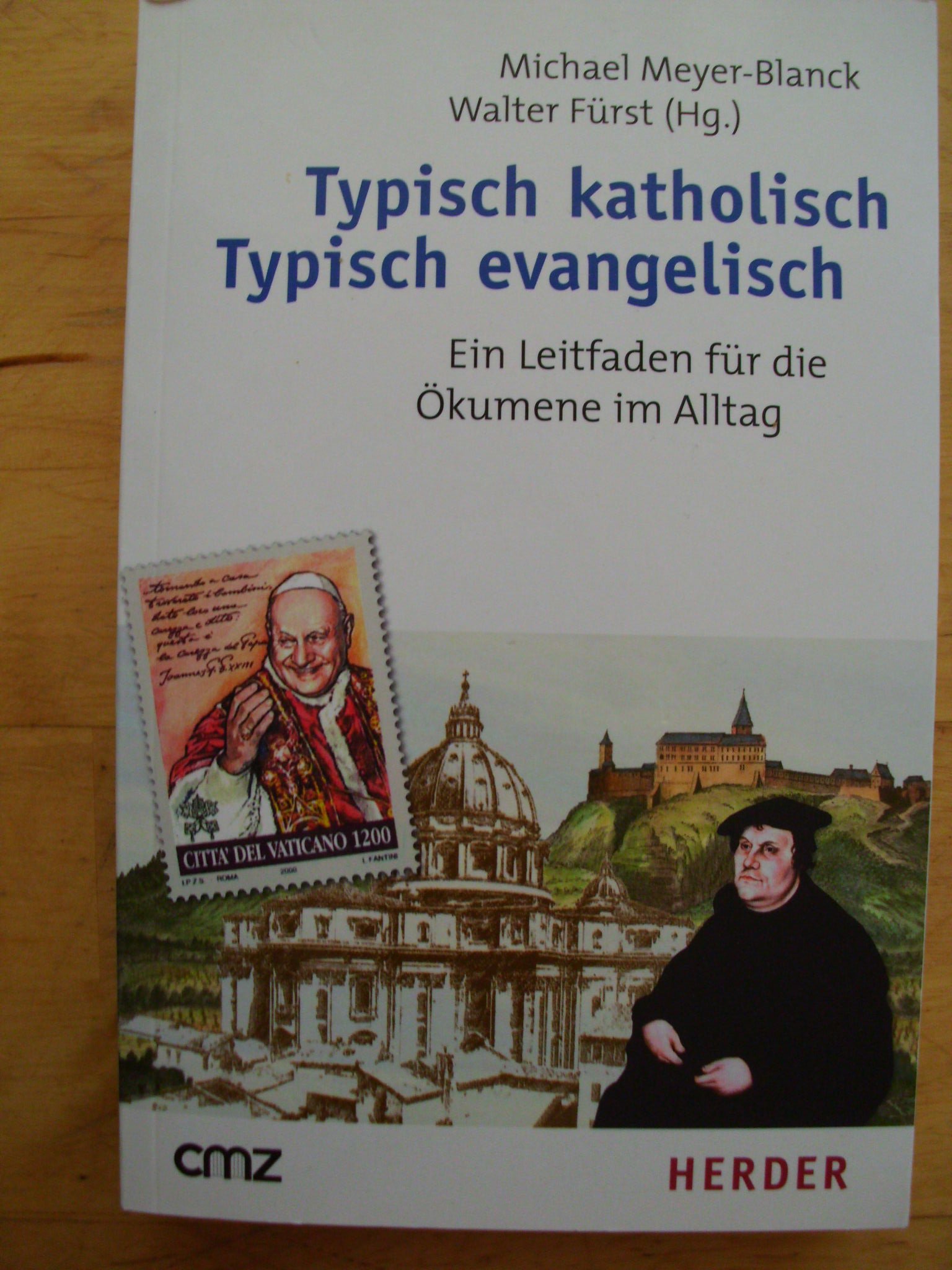 Typisch Katholisch Typisch Evangelisch: Ein Leitfaden Für Die Ökumene ...