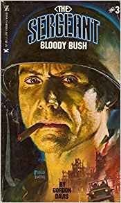 The Sergeant: #3 Bloody Bush: Sgt. C.J. Mahoney Saga by Gordon Davis ...