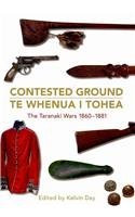 Contested Ground: The Taranaki Wars 1860-1881 by Kelvin Day | Goodreads