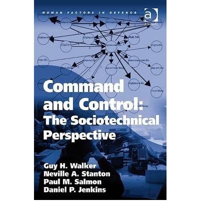 [(Command and Control: The Sociotechnical Perspective )] [Author: Guy H. Walker] [Dec-2009] by ...