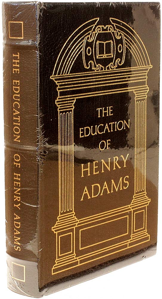 The Education of Henry Adams, An Autobiography by Henry Adams ...