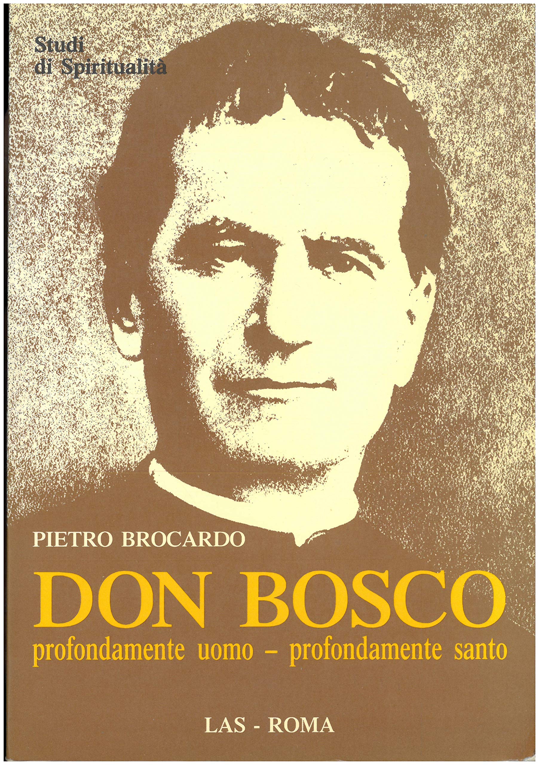 Don Bosco: Profondamente uomo, profondamente santo (Studi di ...
