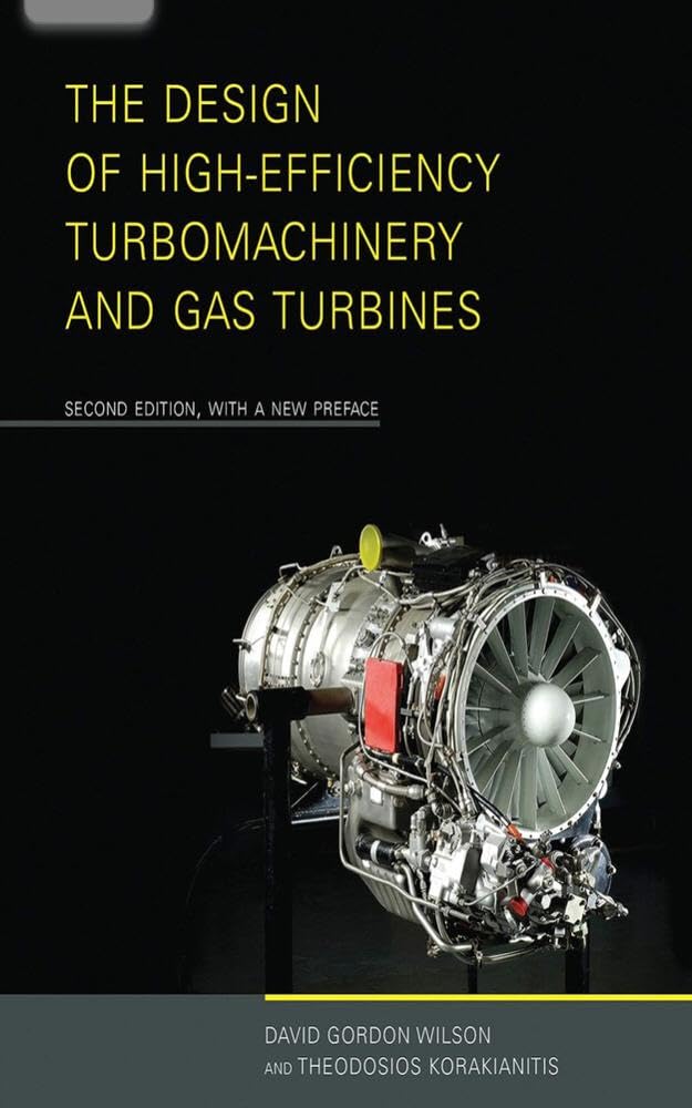 The Design of High-Efficiency Turbomachinery and Gas Turbines, second edition, with a new ...