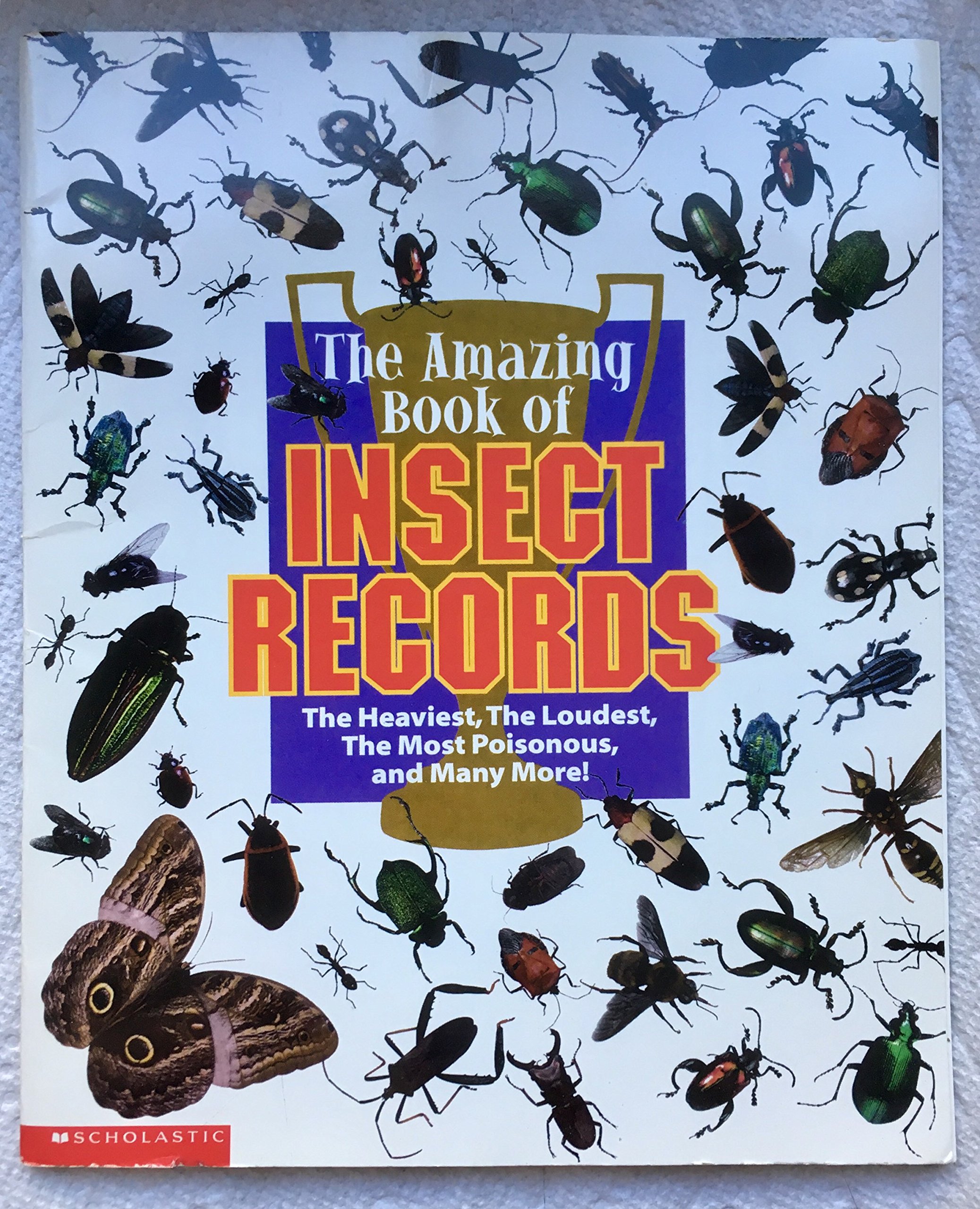 The amazing book of insect records: The heaviest, the loudest, the most ...