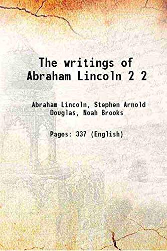 The writings of Abraham Lincoln Volume 2 by Abraham Lincoln | Goodreads