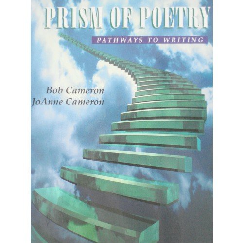 PRISM OF POETRY - Pathways to Writing by JoAnne Cameron Bob Cameron ...