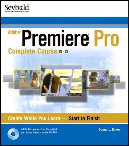 Adobe Premiere Pro: Complete Course by Donna L. Baker by Donna L. Baker ...