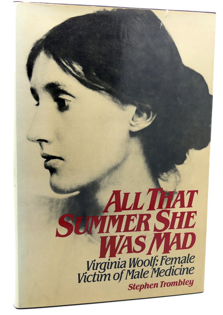 All That Summer She Was Mad: Virginia Woolf, Female Victim of Male ...