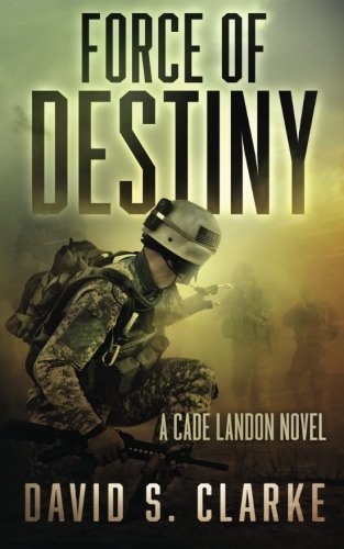 Force of Destiny (A Cade Landon Novel) by David S. Clarke by David S ...