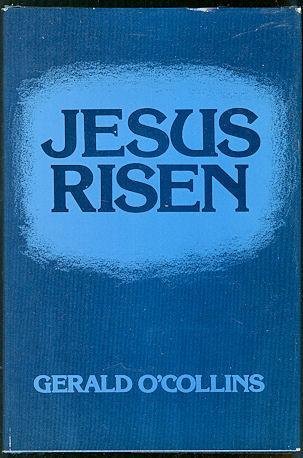 Jesus Risen: An Historical, Fundamental and Systematic Examination of ...