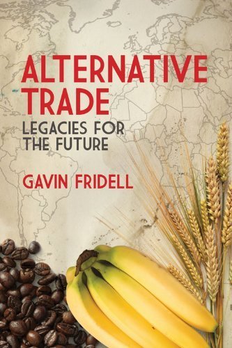 Alternative Trade: Legacies for the Future by Gavin Fridell by Gavin ...