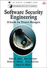 Software Security Engineering: A Guide for Project Managers by Allen ...