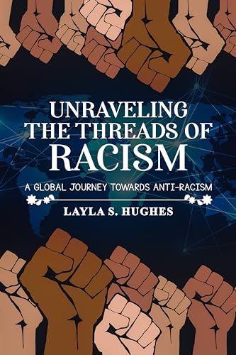 Unraveling the Threads of Racism: A Global Journey Towards Anti-Racism ...