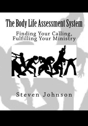 The Body Life Assessment System: Finding Your Calling, Fulfilling Your ...