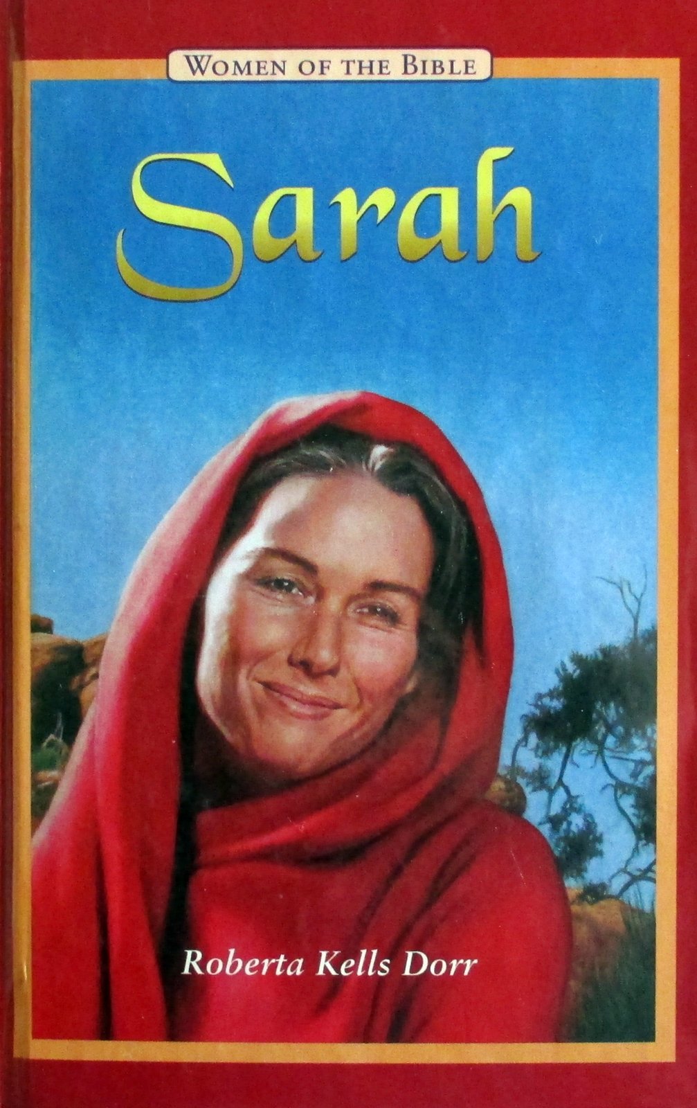 Sarah ( Women of the Bible ) by Roberta Kells Dorr | Goodreads