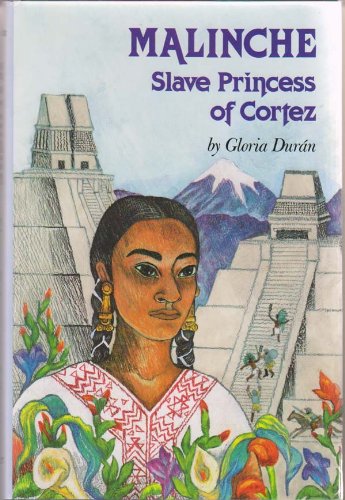 Malinche: Slave Princess of Cortez by Gloria Duran | Goodreads
