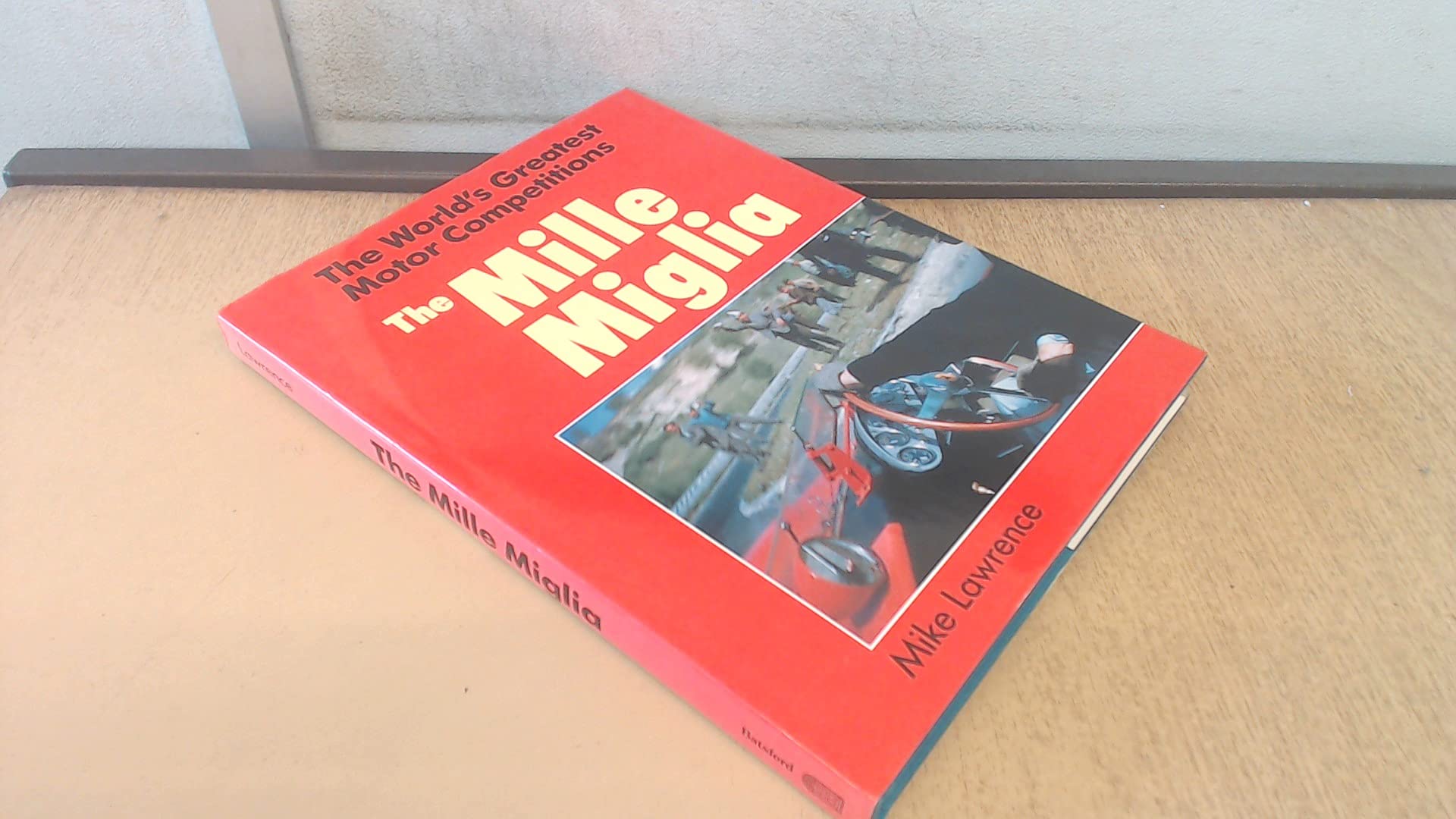 World's Greatest Motor Competitions: The Mille Miglia by Mike Lawrence ...
