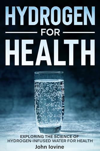 Hydrogen For Health: Exploring the Science of Hydrogen Infused Water ...