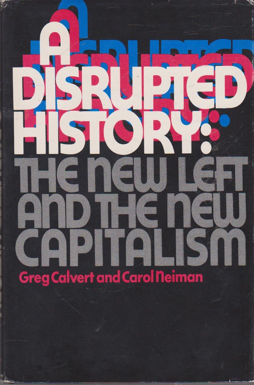 A disrupted history;: The new left and the new capitalism by Greg ...
