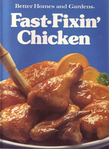 Better Homes and Gardens Fast Fixin' Chicken by Better Homes and ...