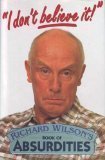 "I don't believe it!": Richard Wilson's book of absurdities by Richard ...