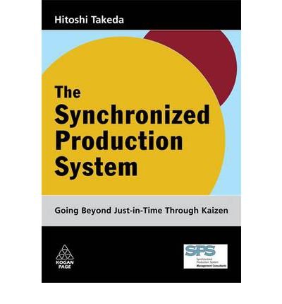 [The Synchronized Production System: Going Beyond Just-In-Time Through ...