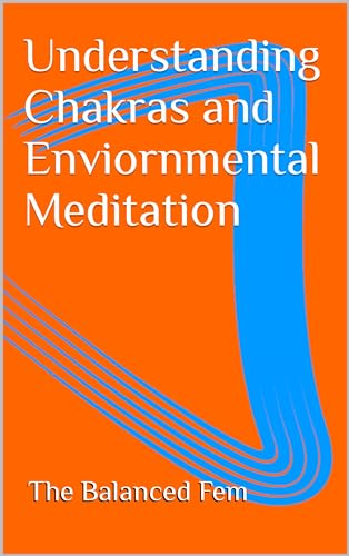 Understanding Chakras and Environmental Meditation by Tiara Edwards ...