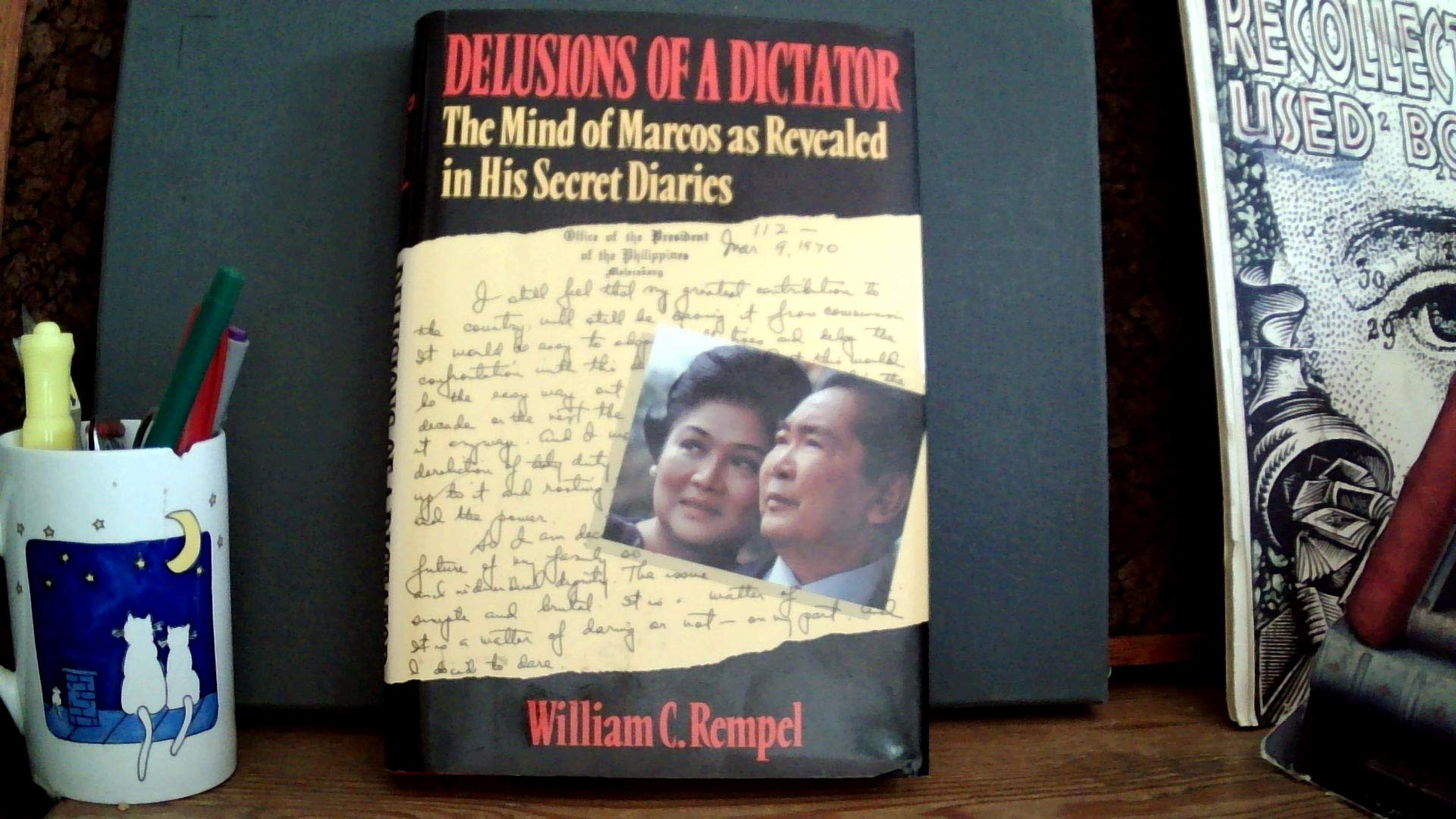 Delusions of a Dictator: The Mind of Marcos As Revealed in His Secret ...