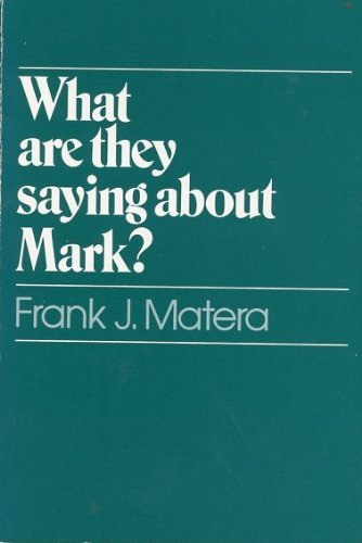What Are They Saying About Mark? by Frank J. Matera | Goodreads
