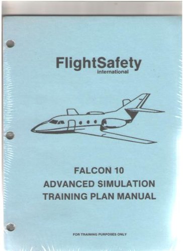 Falcon 10 Advanced Simulation Training Plan Manual by Flight Safety International | Goodreads
